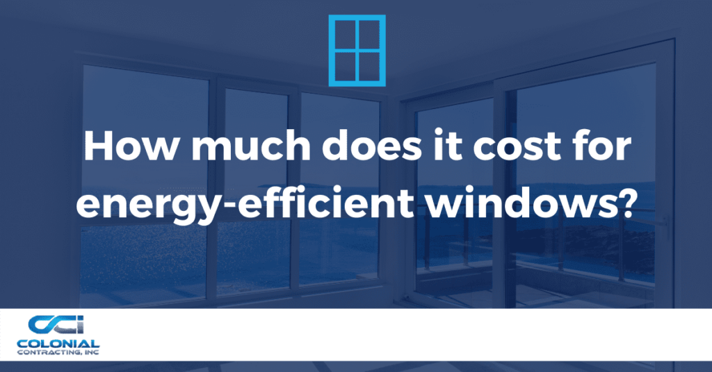 Energy Efficient Windows: Types, Benefits & Costs